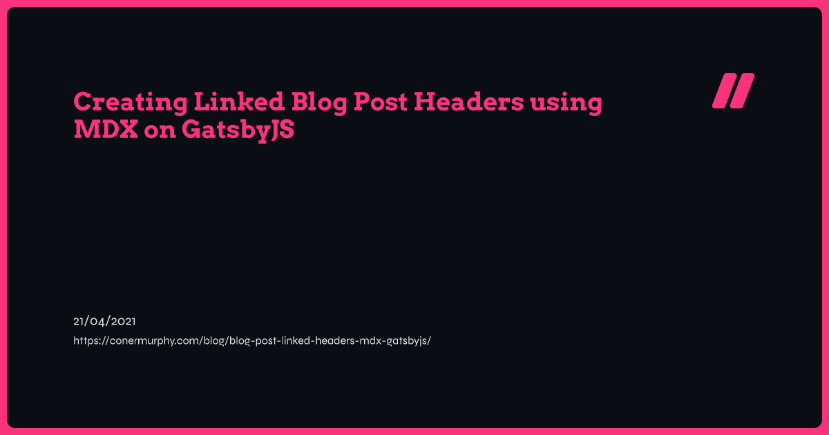 Creating Linked Blog Post Headers using MDX on GatsbyJS | Coner Murphy