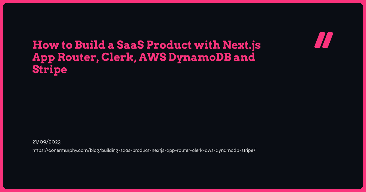 How To Build A Saas Product With Nextjs App Router Clerk Aws Dynamodb And Stripe Coner Murphy 