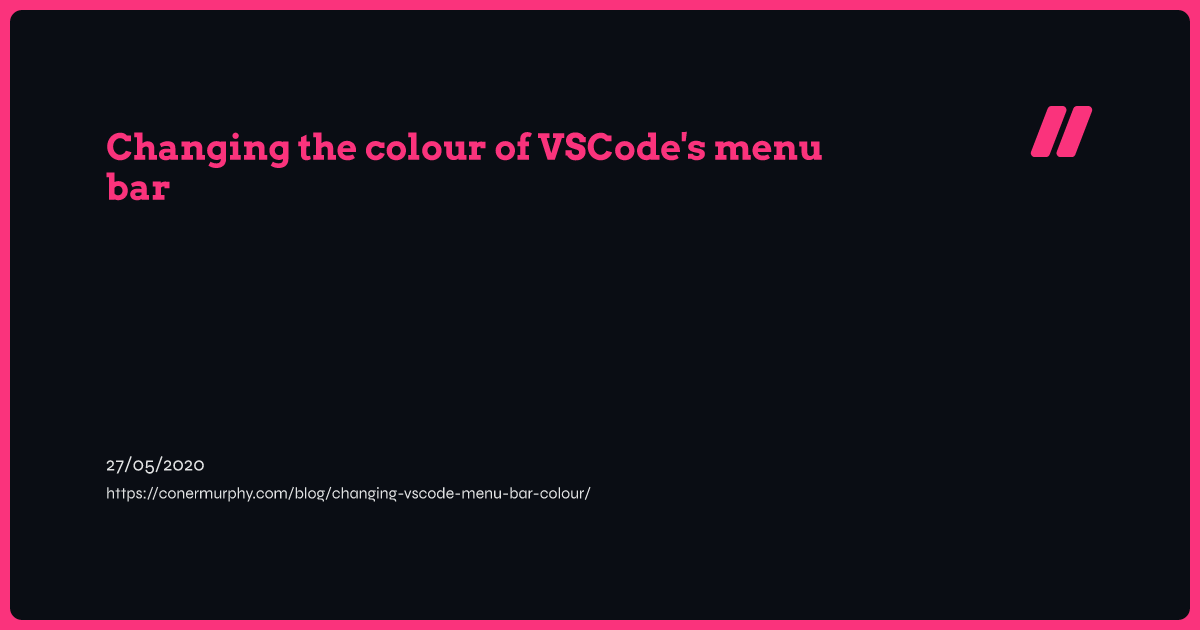 Changing the colour of VSCode's menu bar | Coner Murphy
