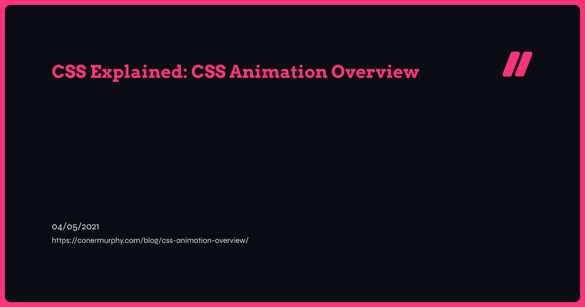 CSS Explained: CSS Animation Overview | Coner Murphy
