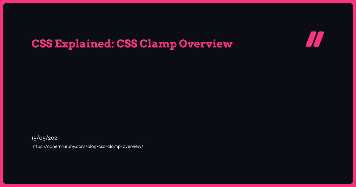 CSS Explained: CSS Clamp Overview | Coner Murphy