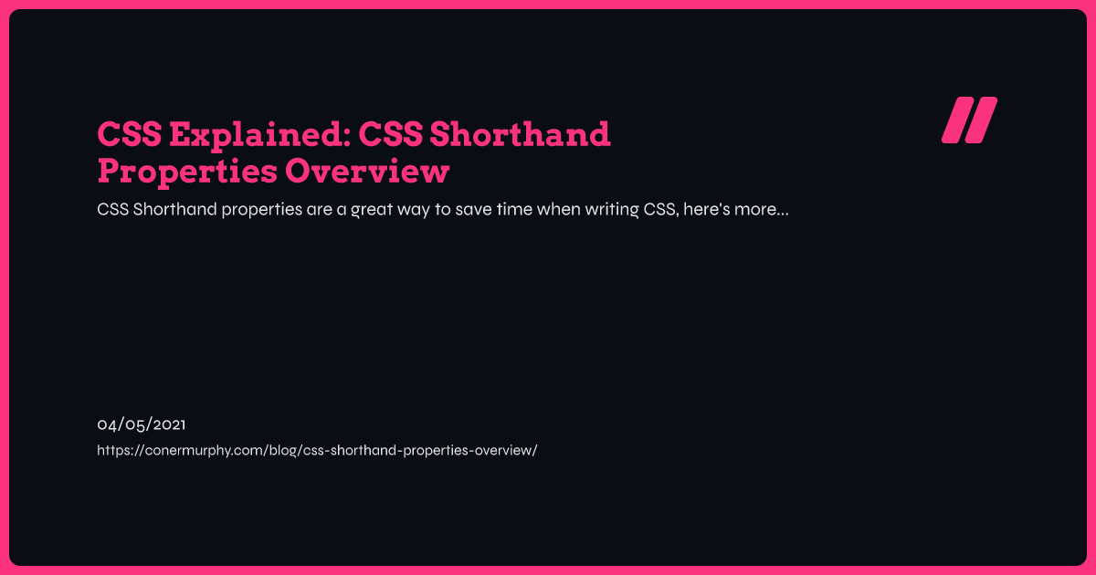 CSS Explained: CSS Shorthand Properties Overview | Coner Murphy CSS Explained: CSS Shorthand Properties Overview | Coner Murphy