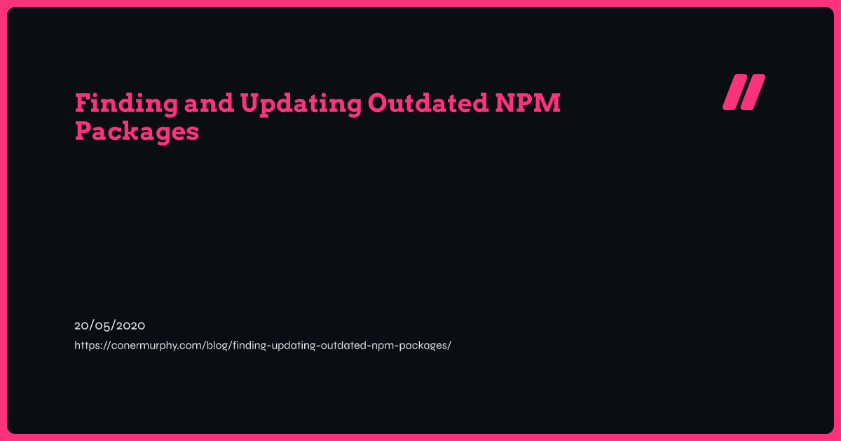 Finding and Updating Outdated NPM Packages | Coner Murphy