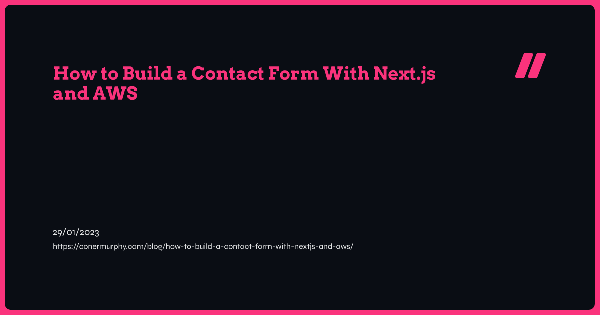How to Build a Contact Form With Next.js and AWS | Coner Murphy