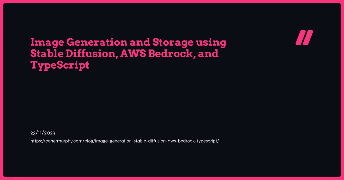 Image Generation and Storage using Stable Diffusion, AWS Bedrock, and TypeScript | Coner Murphy