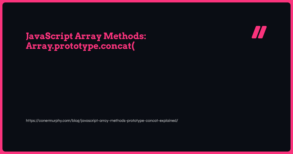 JavaScript Array Methods: Array.prototype.concat() Explained | Coner Murphy JavaScript Array Methods: Array.prototype.concat() Explained | Coner Murphy