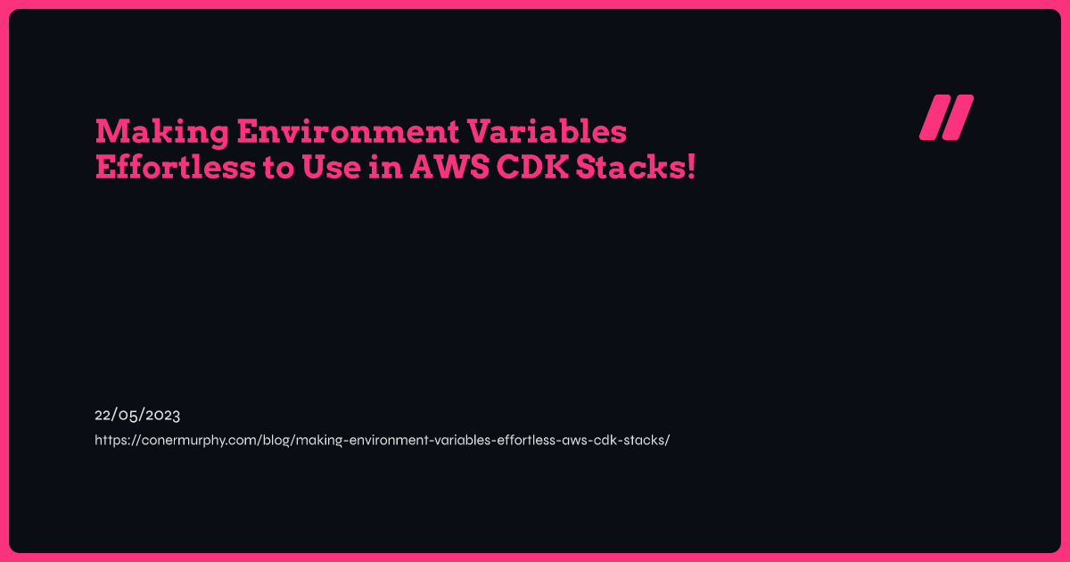 Making Environment Variables Effortless To Use In Aws Cdk Stacks Coner Murphy 