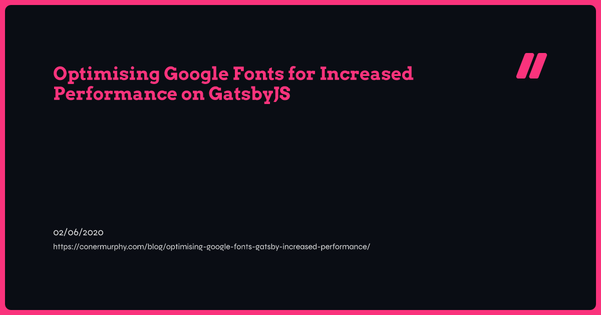 Optimising Google Fonts for Increased Performance on GatsbyJS | Coner Murphy