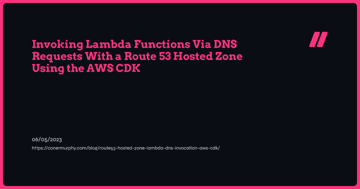 Invoking Lambda Functions Via Dns Requests With A Route 53 Hosted Zone Using The Aws Cdk Coner