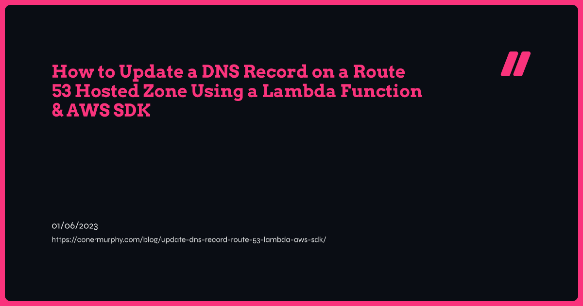 How To Update A Dns Record On A Route 53 Hosted Zone Using A Lambda Function And Aws Sdk Coner